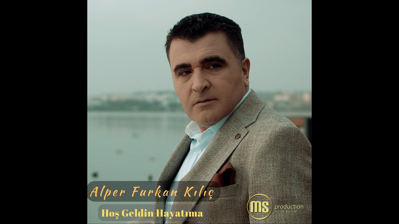 ALPER FURKAN KILIÇ - Hoş Geldin Hayatıma - YouTube