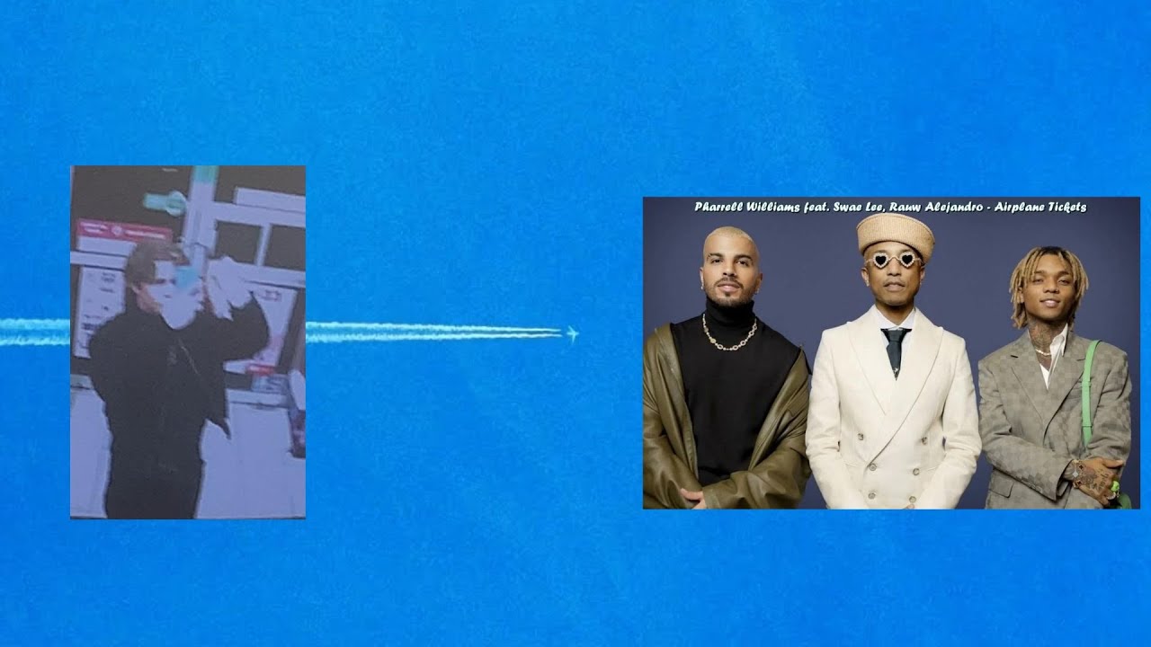 REMAKE "AIRPLANE TICKETS" - PHARRELL WILLIAMS, SWAE LEE, RAUW ALEJANDRO ...