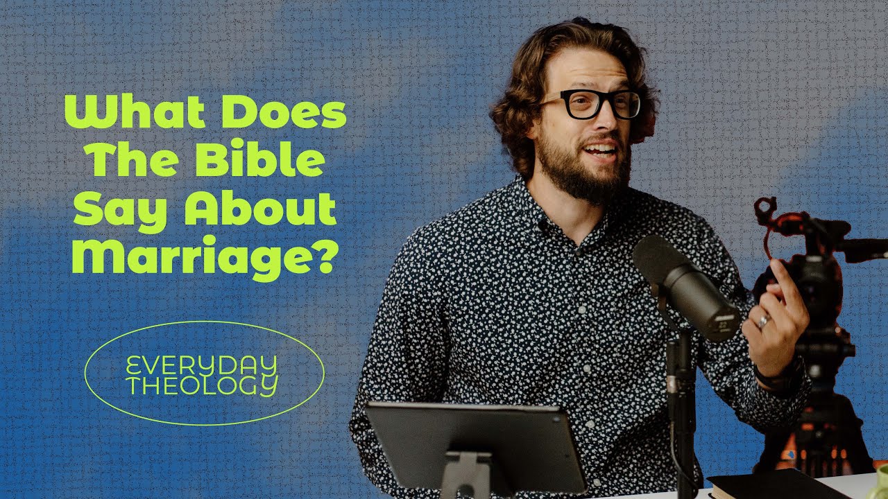 What Does God Say About Marriage Everyday Theology Ep 31 YouTube
