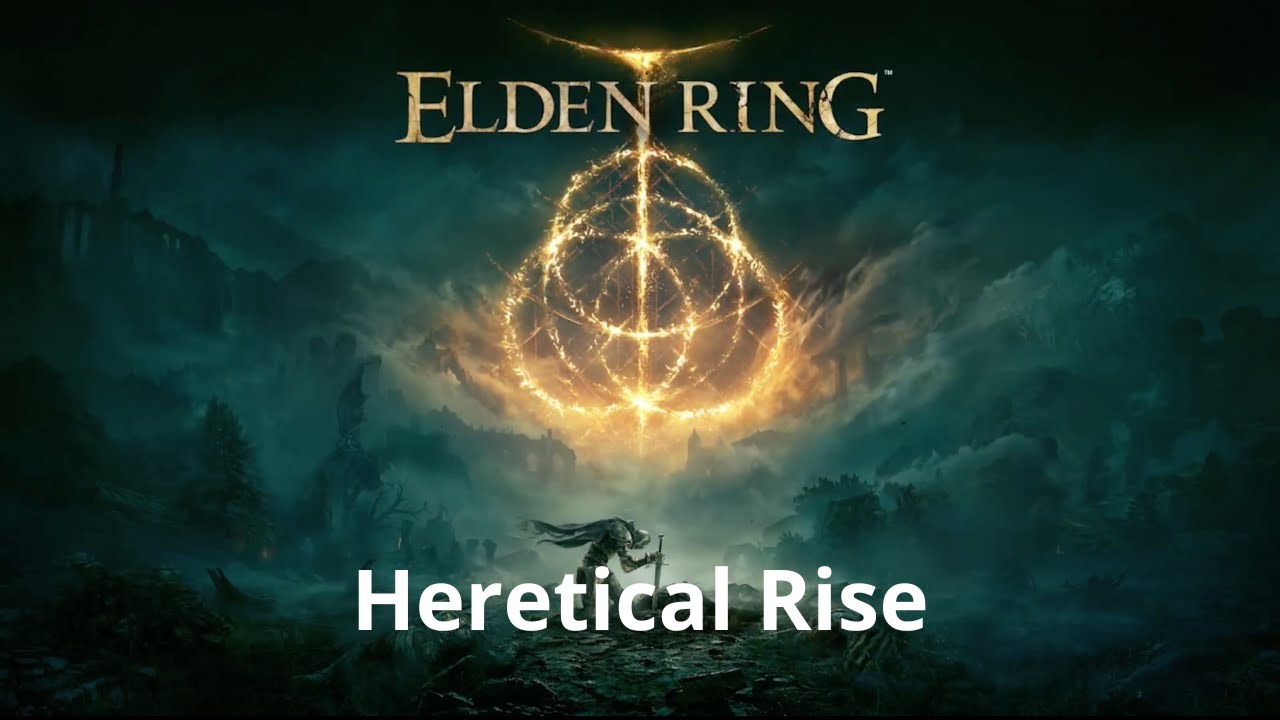 Heretical Rise - Elden Ring Walkthrough - 100% Platinum Beginners Guide ...