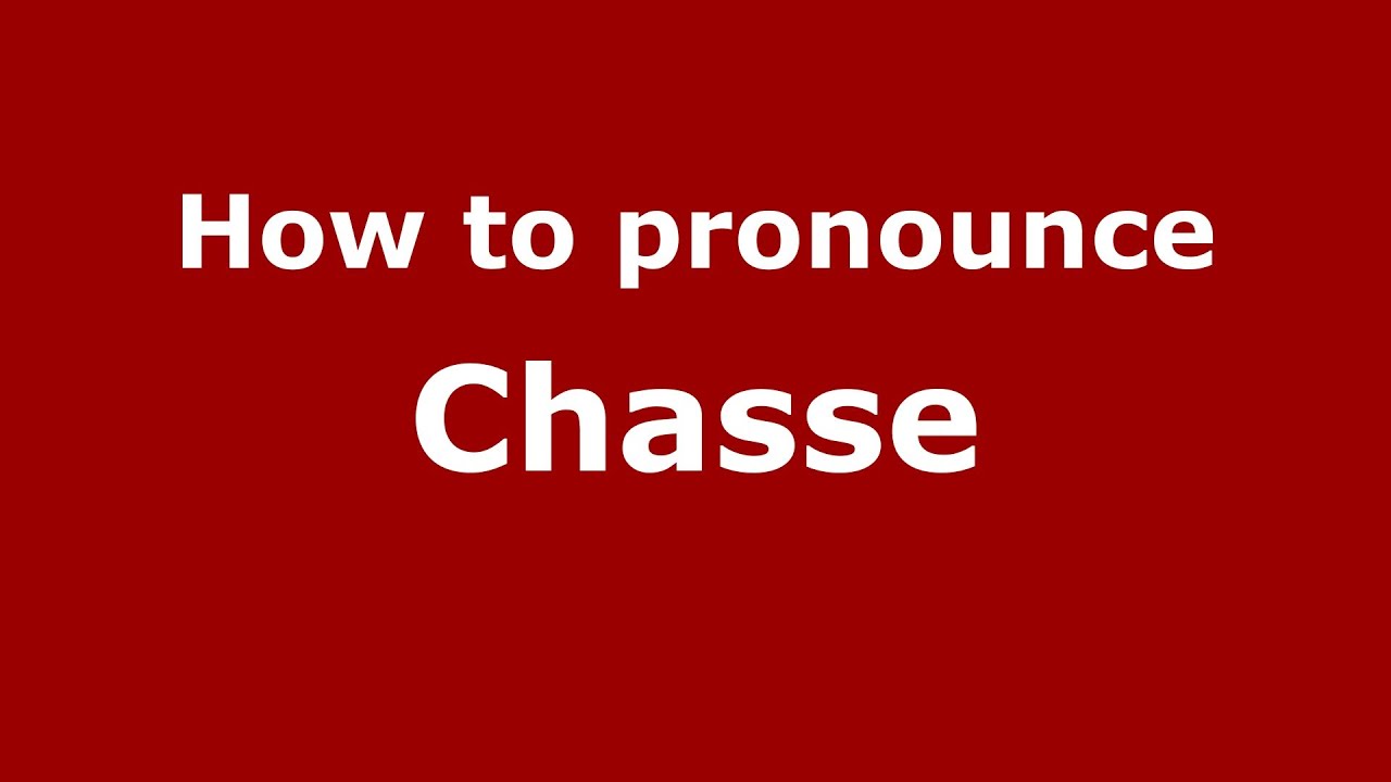 How to pronounce Chasse (French/France) - PronounceNames.com - YouTube