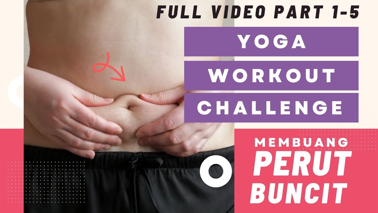 MEMBUANG PERUT BUNCIT - FULL VIDEO PART 1-5 | 5 HARI YOGA WORKOUT ...