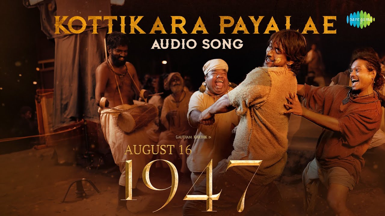Kottikara Payalae - Audio Song | August 16 1947 | Gautham Karthik ...