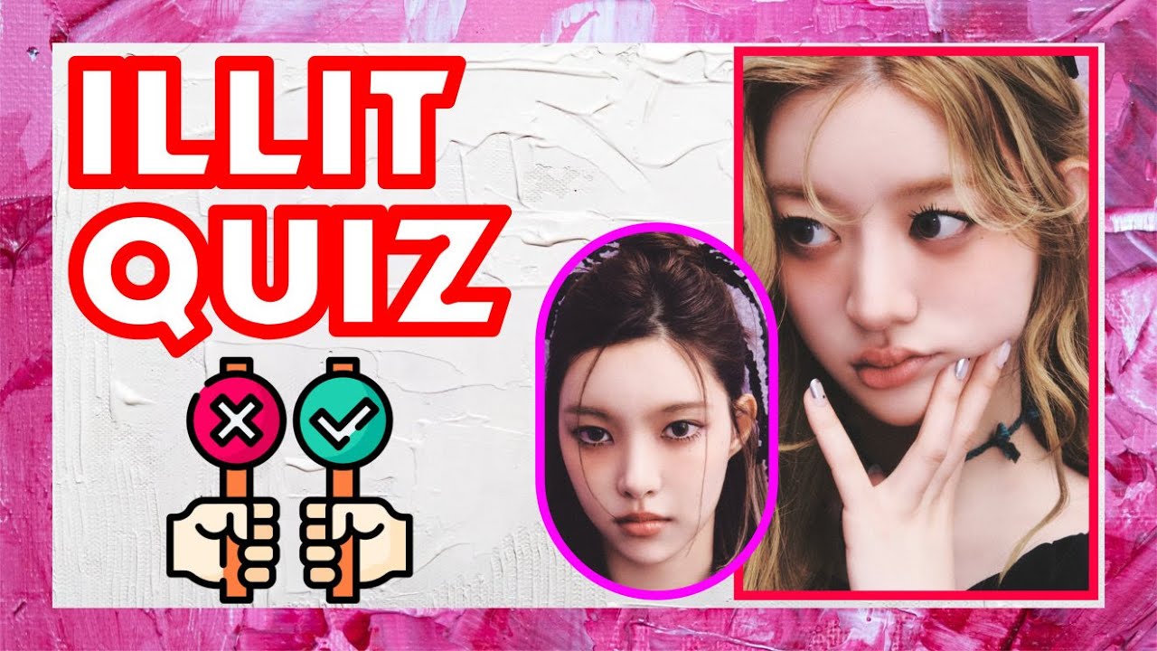 THE ULTIMATE ILLIT GAME! ARE YOU A REAL GLLIT? TEST YOUR KNOWLEDGE IN ...