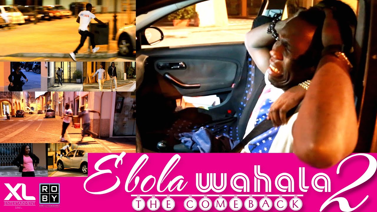 Ebola Wahala 2 - (The Comeback) - XL Entertainment - YouTube