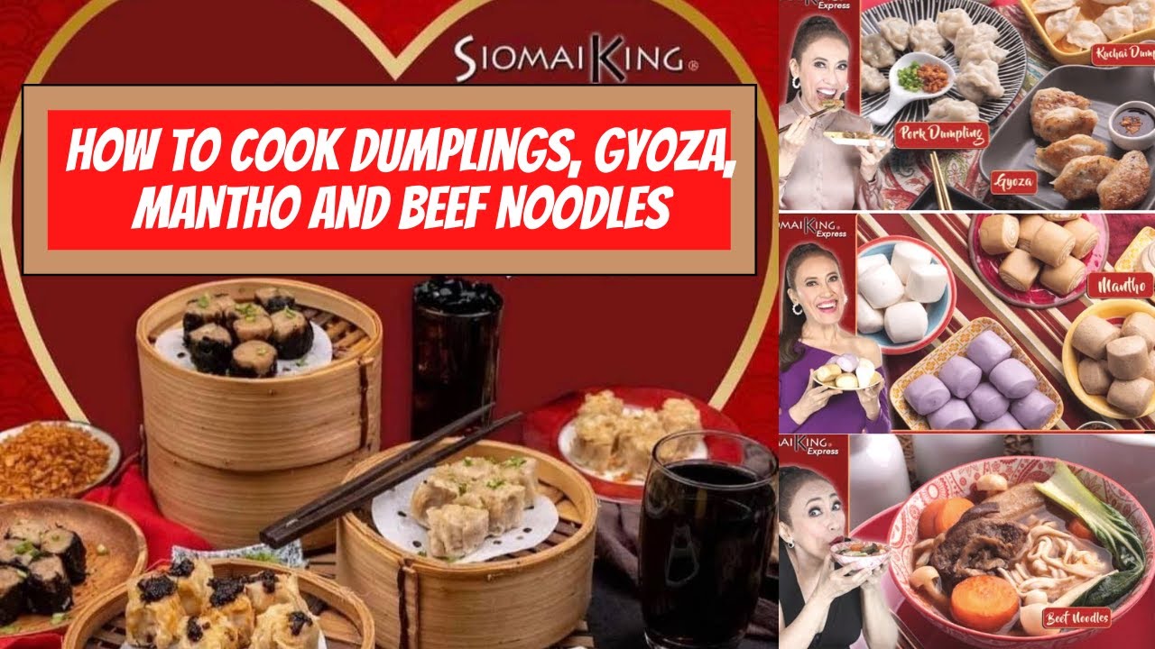SIOMAI KING: HOW TO COOK DUMPLINGS, GYOZA, MANTHO AND BEEF NOODLES BY ...