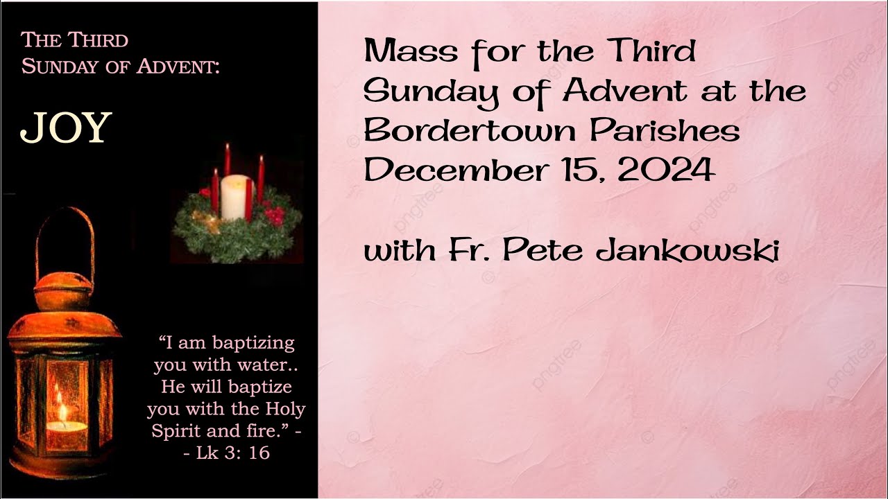 Mass for the Third Sunday of Advent at the Border Town Parishes ...