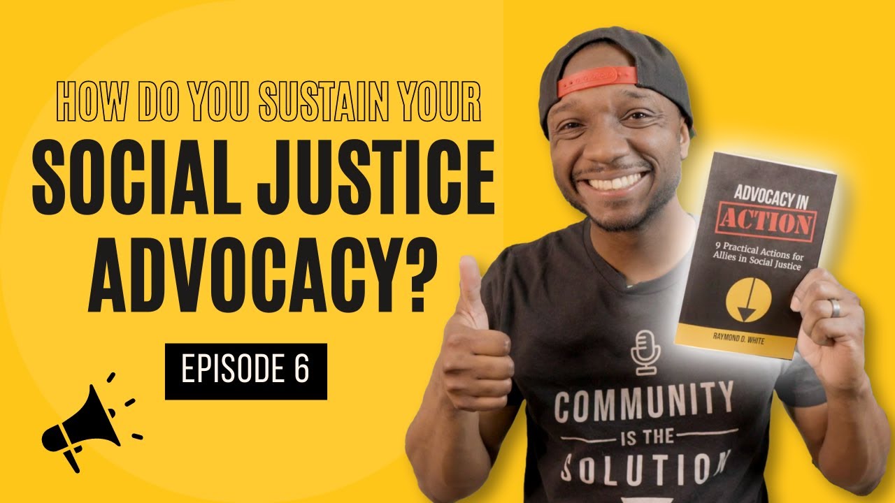 How do you sustain your social justice advocacy? // Advocacy in Action ...