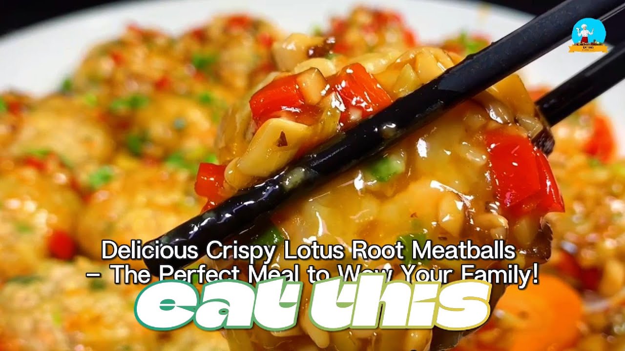 Delicious Crispy Lotus Root Meatballs - The Perfect Meal to Wow Your ...