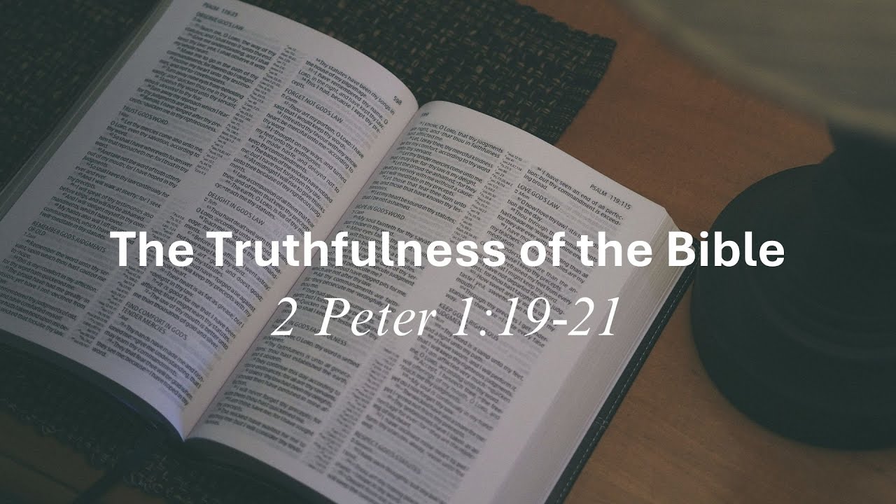 The Truthfulness of the Bible || 2 Peter 1:19-21 - YouTube