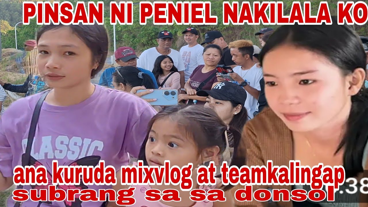 KAMAG ANAK NI PENIEL NAKILALA KO || MAGANDA RIN PALA || ANA KURUDA SUBRANG SAYA SA DONSOL ...