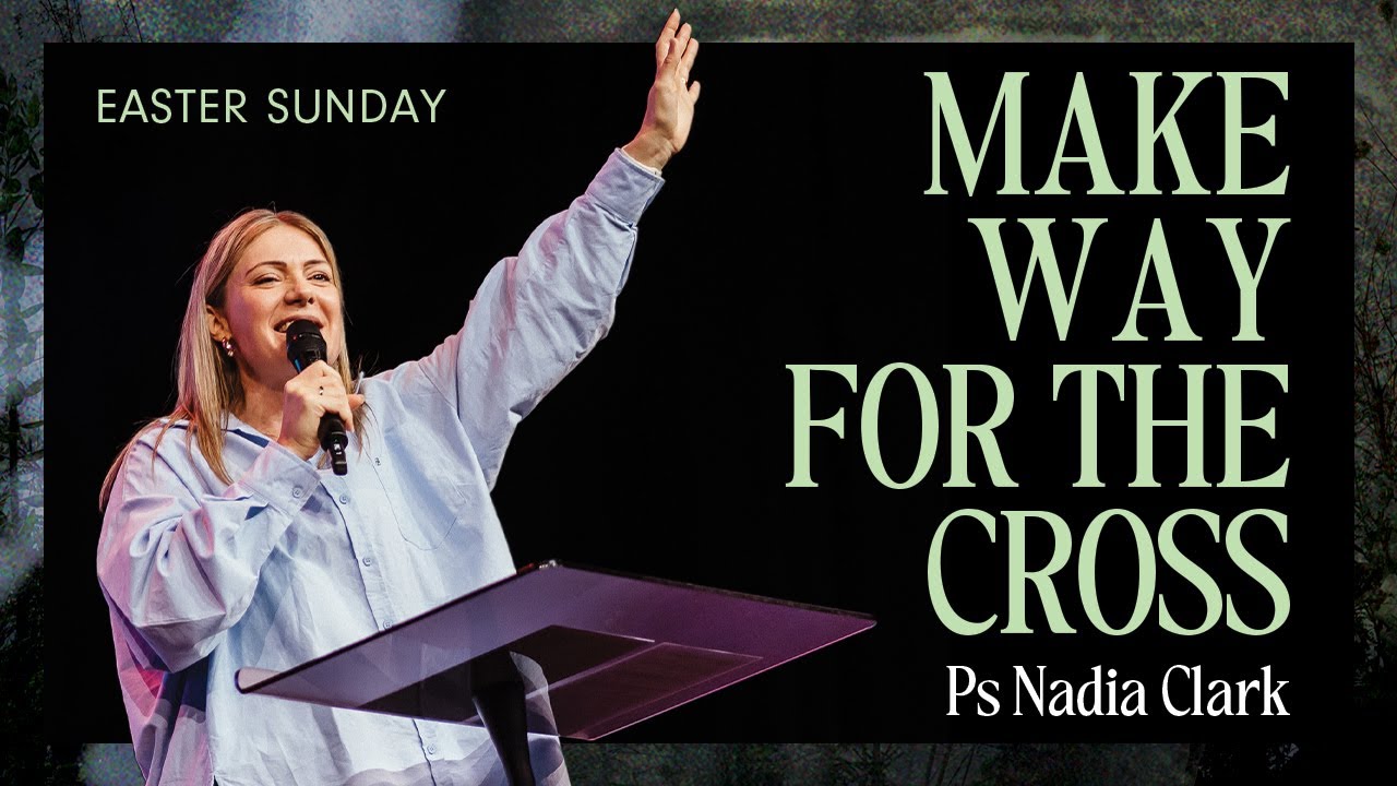 Make Way for the Cross • Ps Nadia Clark - YouTube