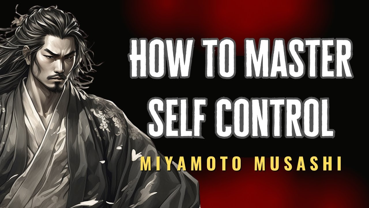 How to master self control : By Miyamoto Musashi Stoic philosophy - YouTube