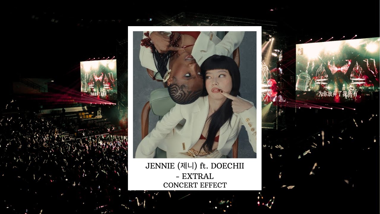 JENNIE (제니) ft. DOECHII - EXTRAL [CONCERT EFFECT] - YouTube