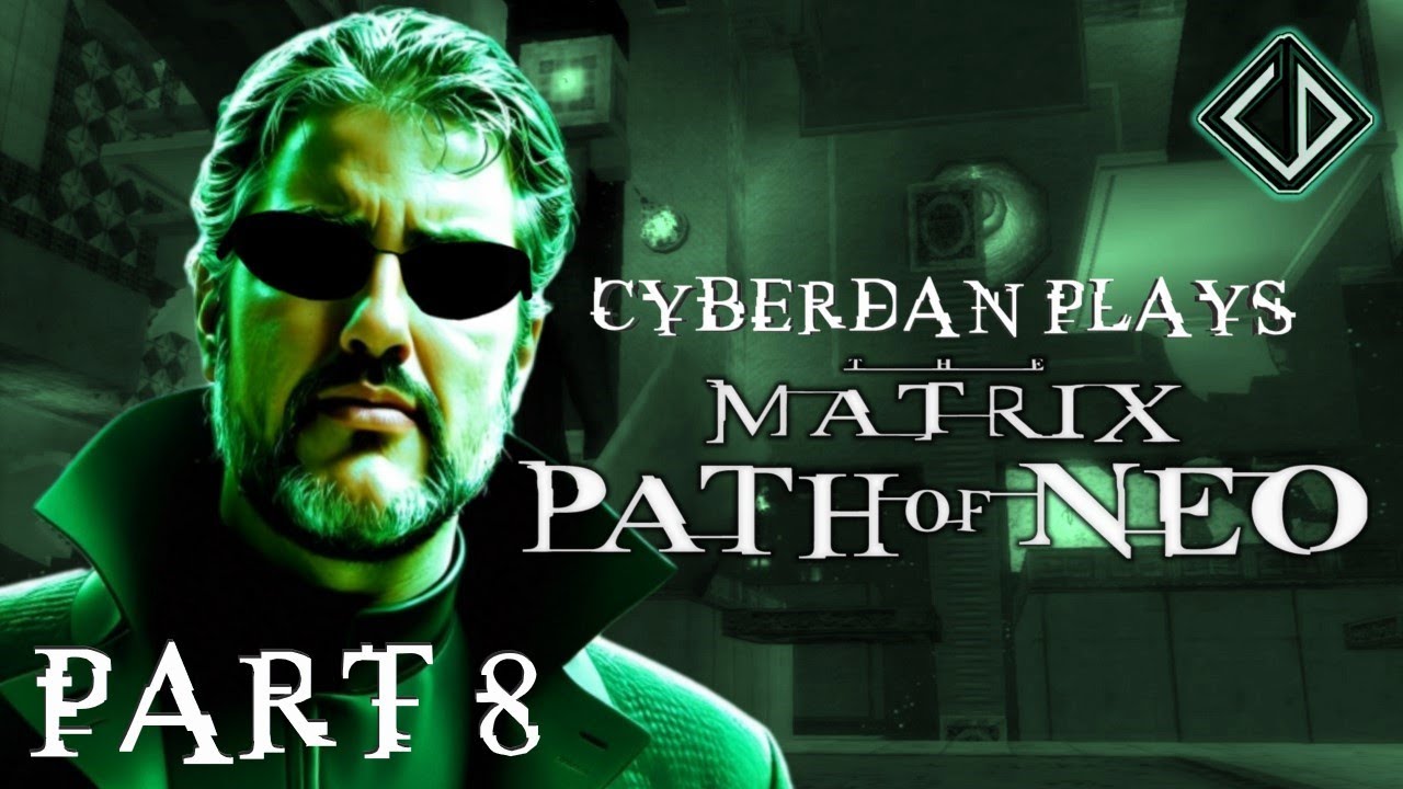 CyberDan Plays The Matrix : Path of Neo - The 2nd Run (Part 8) - YouTube