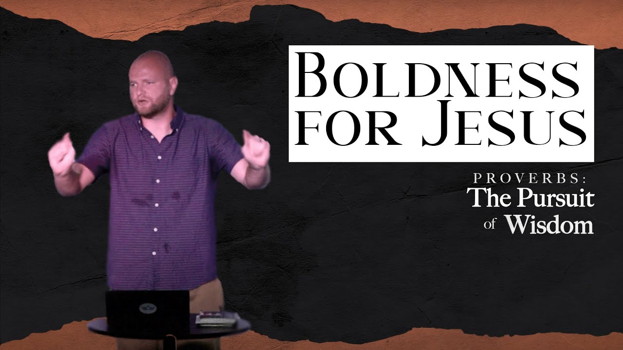 Boldness for Jesus: Proverbs - The Pursuit of Wisdom - YouTube