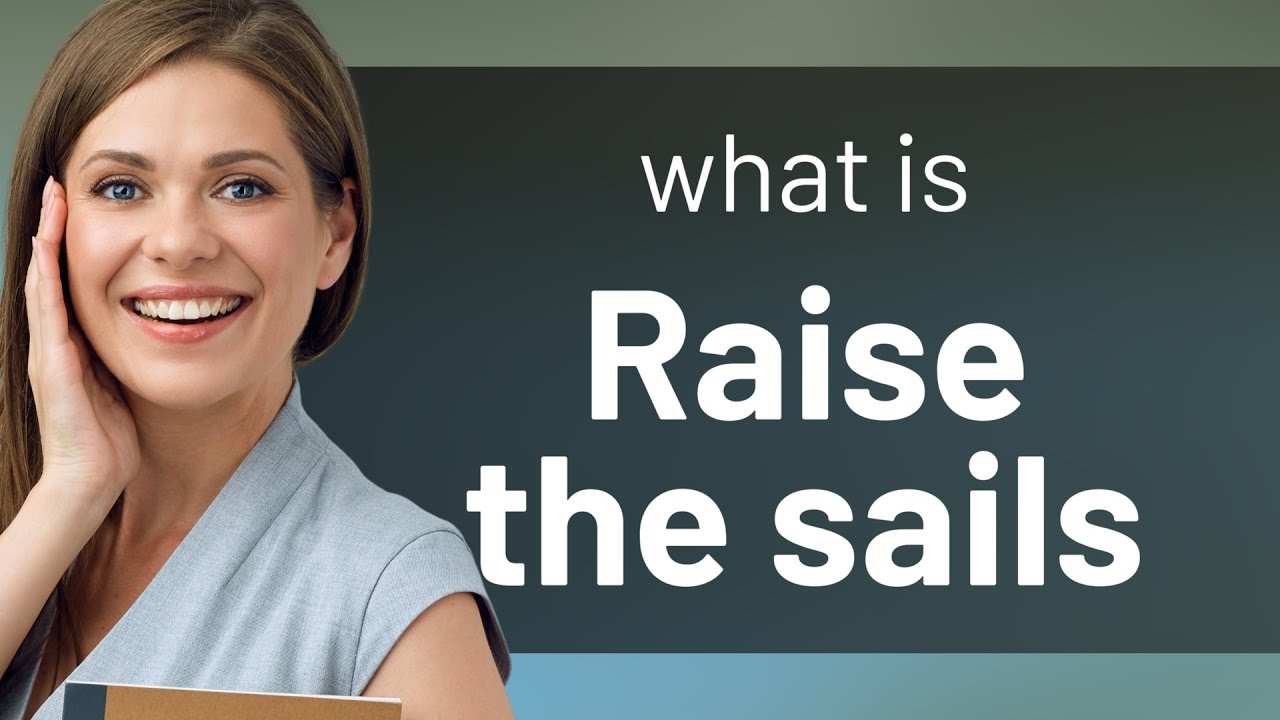 Raise the Sails: Unraveling Nautical Expressions in English - YouTube