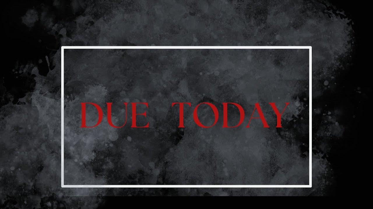 Due Today - YouTube