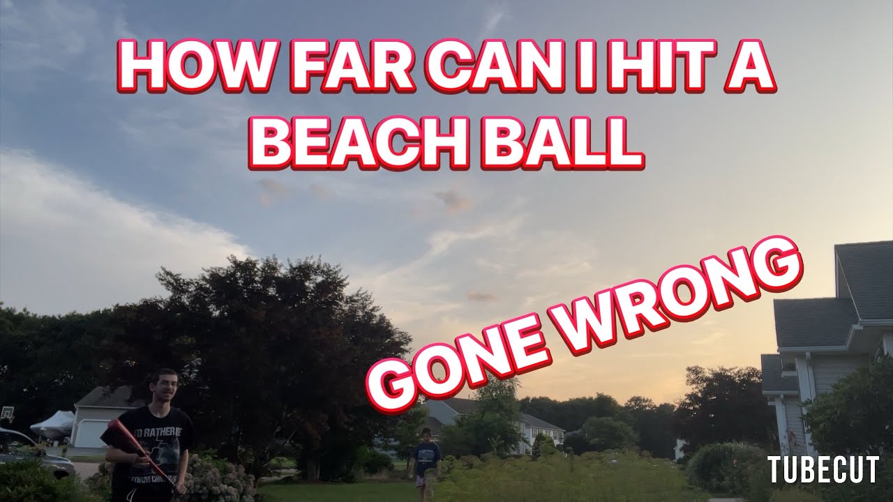 How Far can I Hit a Beach Ball (GONE WRONG) - YouTube