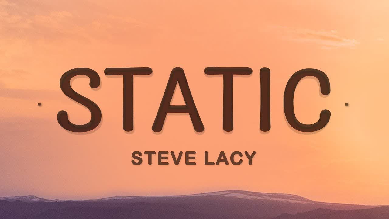 Steve Lacy - Static (Lyrics) | Baby you got something in your nose ...