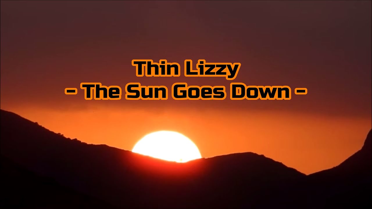 Thin Lizzy - "The Sun Goes Down" HQ/With Onscreen Lyrics! - YouTube