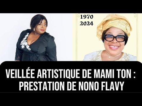 Veillée artistique Mami Ton : prestation de Nono Flavy ; Syndy Emade et ...