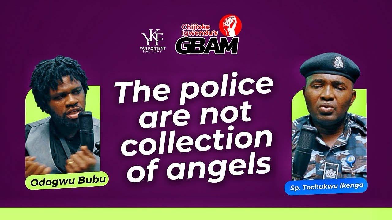 The Police are not collection of angels:Gbam with Sp Tochukwu Ikenga ...
