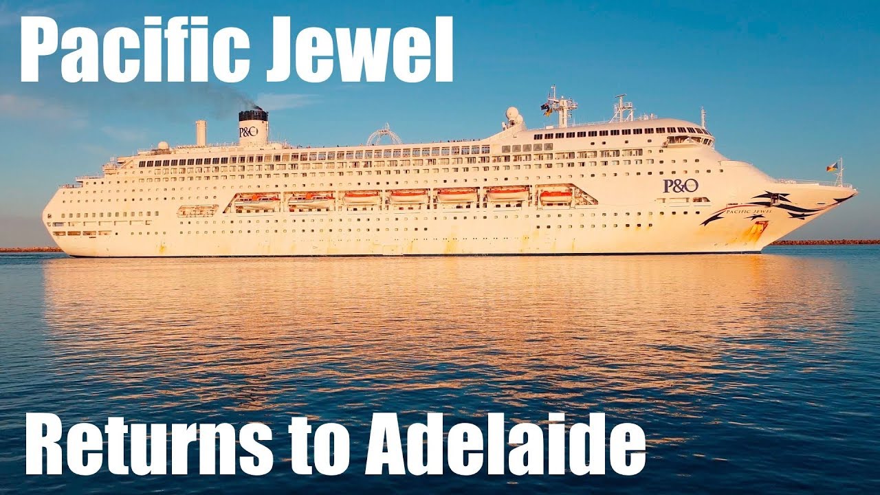 PACIFIC JEWEL RETURNS TO ADELAIDE - YouTube