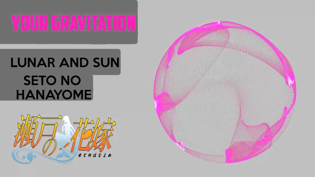 Seto no Hanayone OST. - Your Gravitation Sun and Lunar versión ...