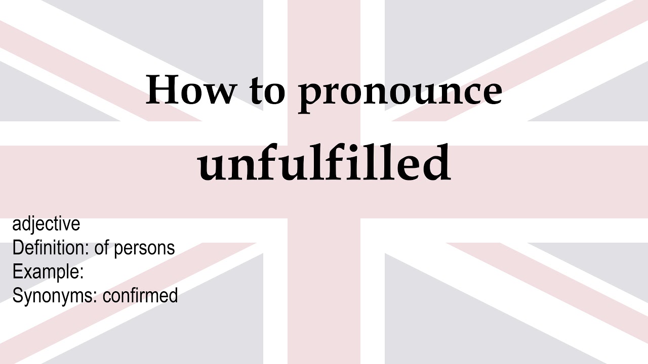 How to pronounce 'unfulfilled' + meaning - YouTube