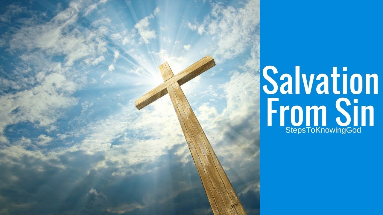 SALVATION FROM SIN|| StepsToKnowingGod - YouTube