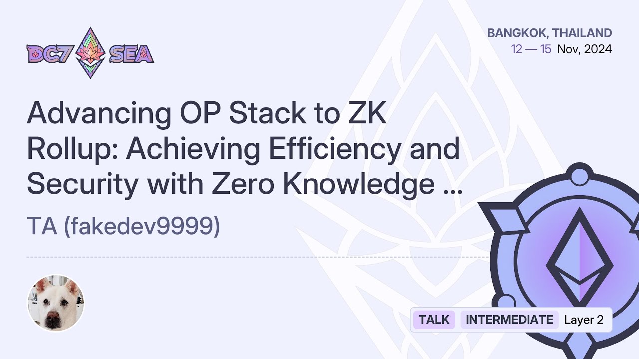 Advancing OP Stack to ZK Rollup: Achieving Efficiency and Security with Zero Knowled... | Devcon ...