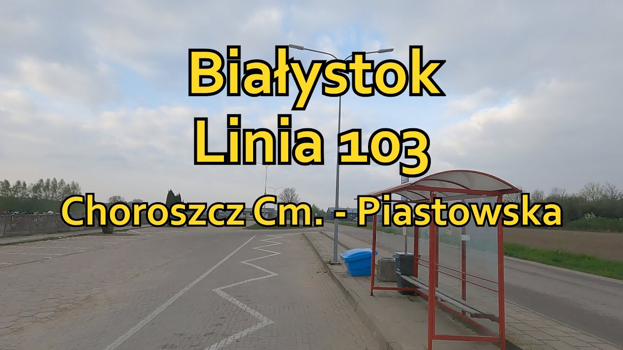BKM Białystok: Linia 103 | Choroszcz Cmentarz - Piastowska - YouTube