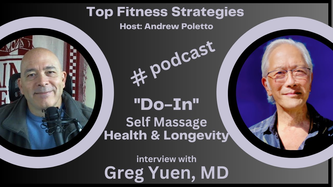 "Do-In" and "Self Massage": An Interview with Greg Yuen, MD: Fitness ...