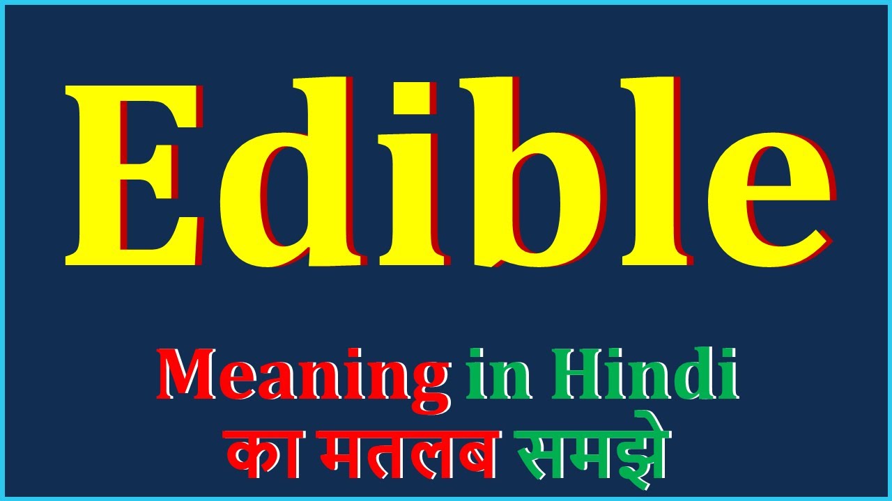 Edible Meaning In Hindi Edible Edible Means Edible