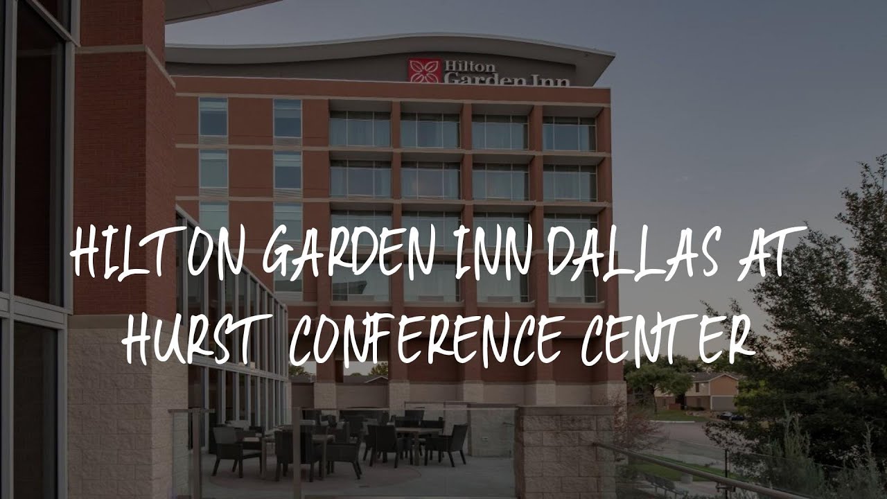 Hilton Garden Inn Dallas At Hurst Conference Center Review - Hurst ...