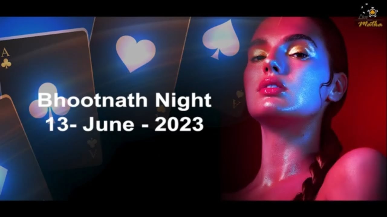 13 June BHOOTNATH NIGHT | BHOOTNATH NIGHT SINGLE OPEN | BHOOTNATH NIGHT ...