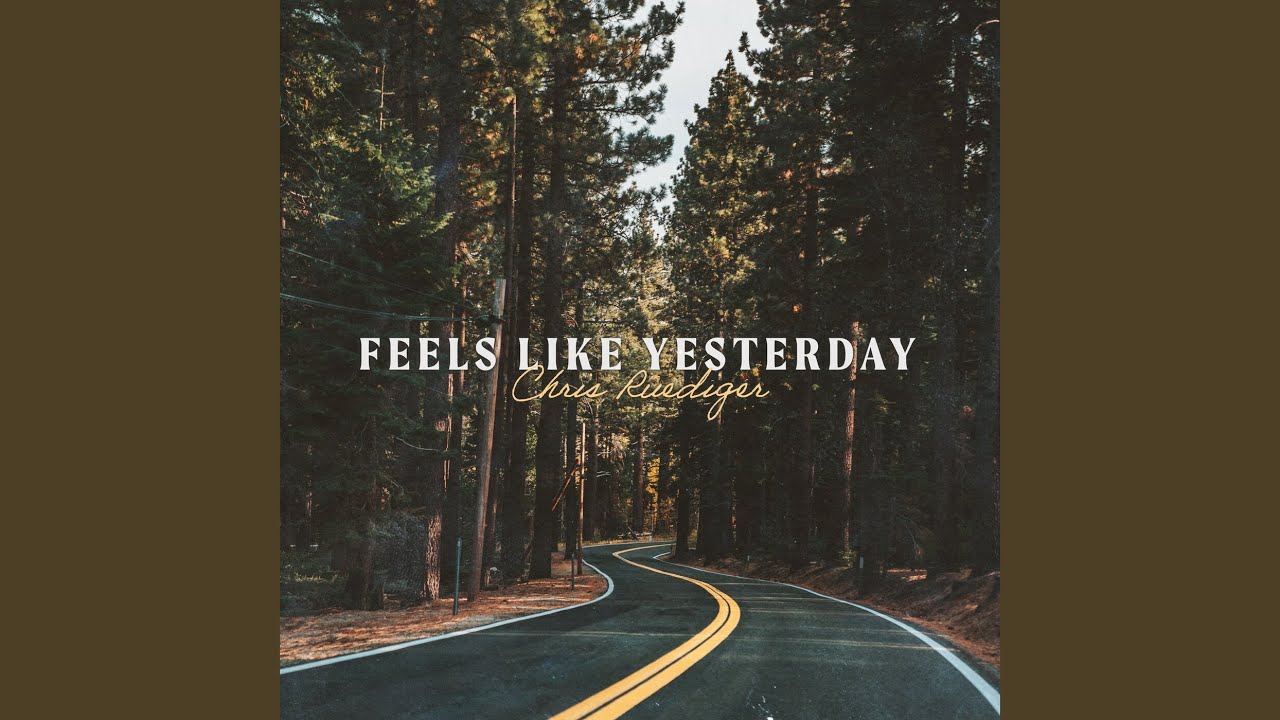 Feels like Yesterday - YouTube