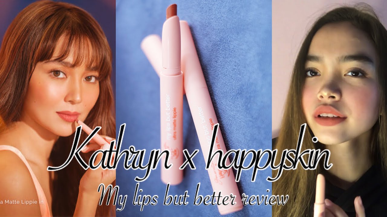 KATHRYN X HAPPY SKIN MY LIPS BUT BETTER REVIEW + SWATCHES | HEART VIRAY ...