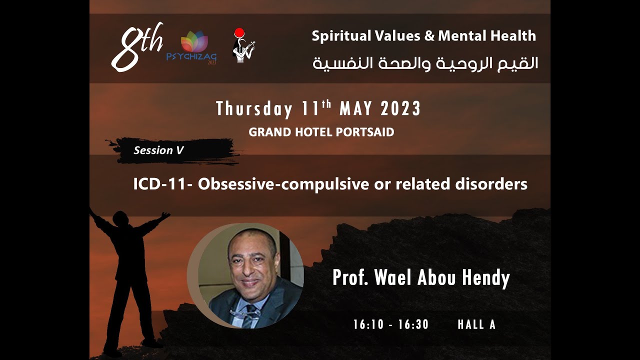 Prof. Wael Abohendy - ICD 11 Obsessive compulsive or related disorders ...