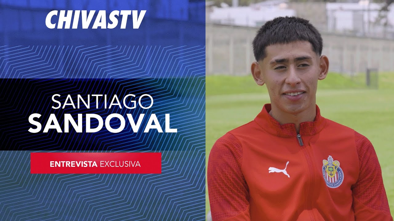 ENTREVISTA SANTIAGO SANDOVAL | CHIVAS - YouTube