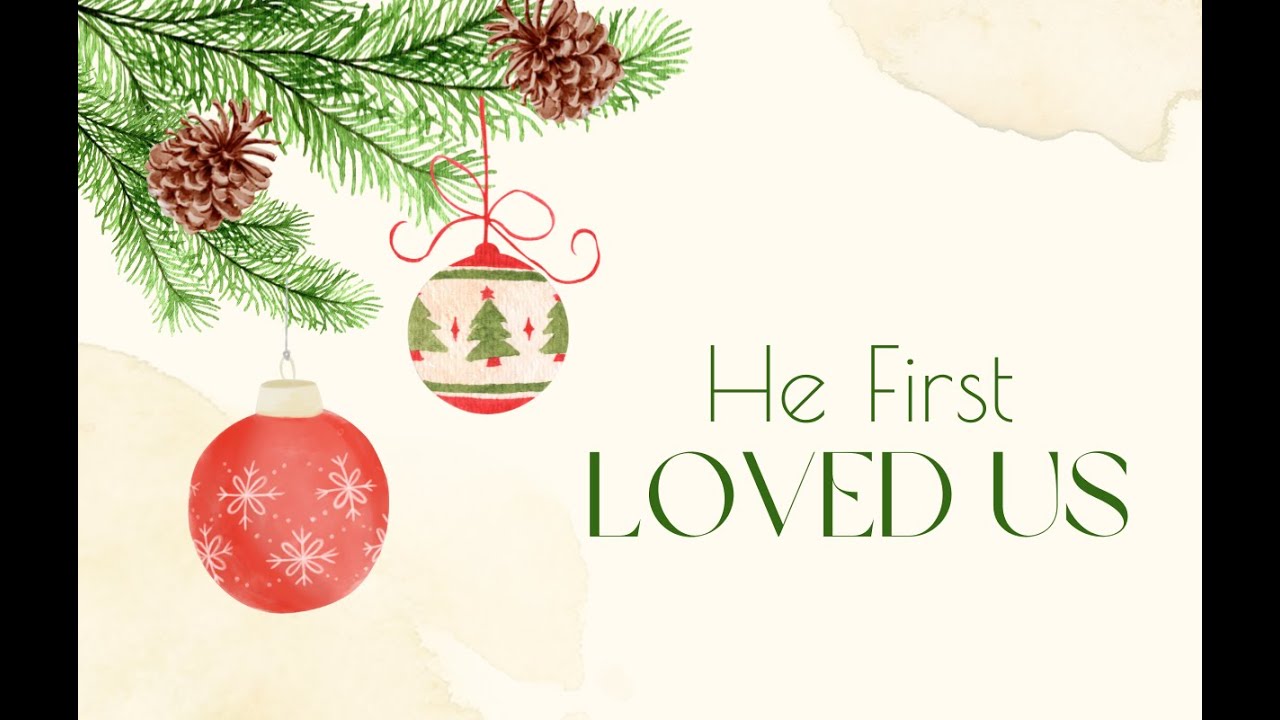 He First Loved Us - YouTube