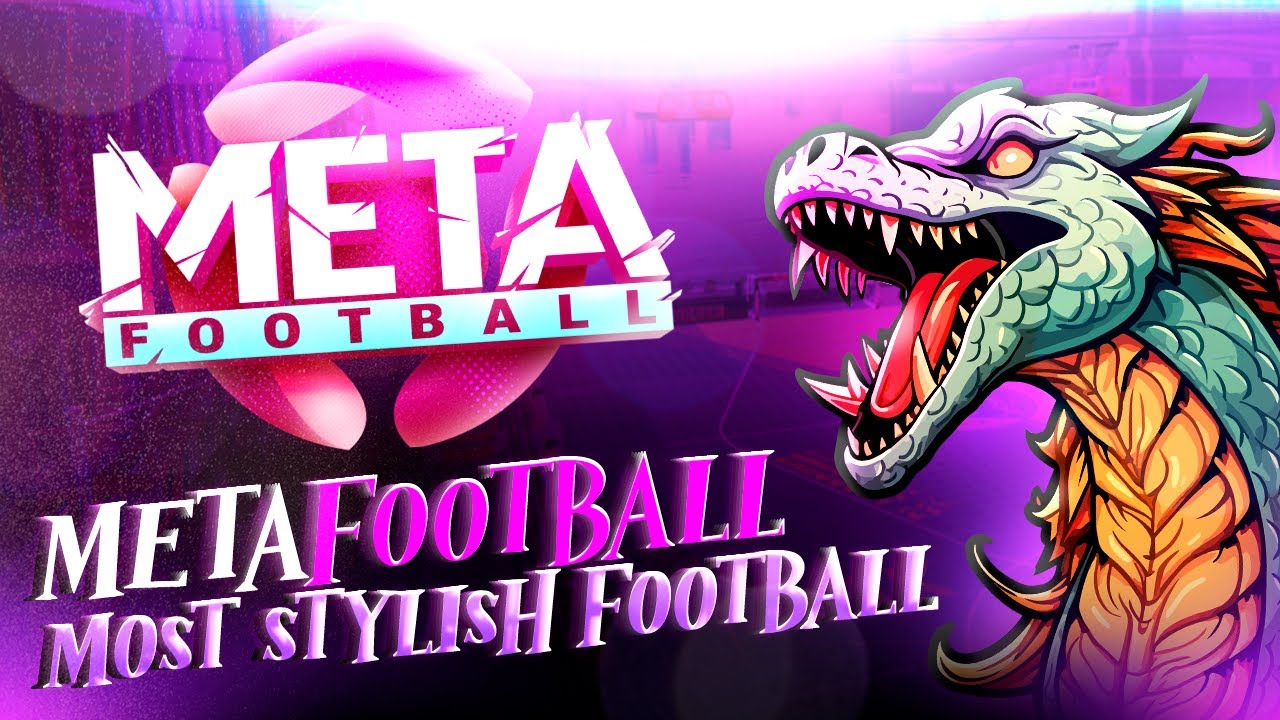 Meta Football – MOST STYLISH FOOTBALL YOU’VE EVER MET! METAVERSE ...