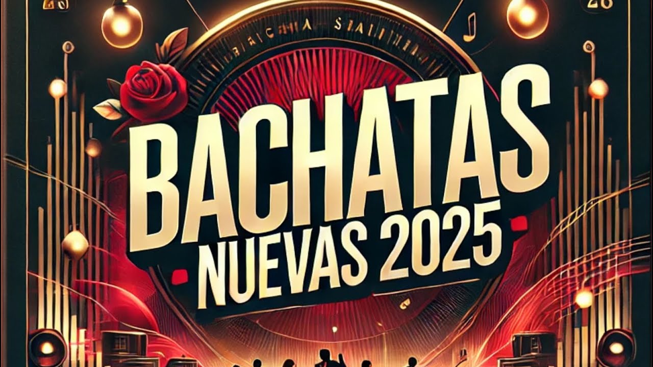 Bachatas Nuevas 2025 - Bachata Mix 2025 - Las Mas Bonitas Para Alegrar ...