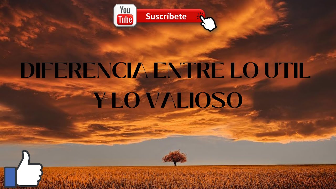 DEBES SABER DISTINGUIR LO VALIOSO A LO UTIL ( REFLEXIÓN ) - YouTube