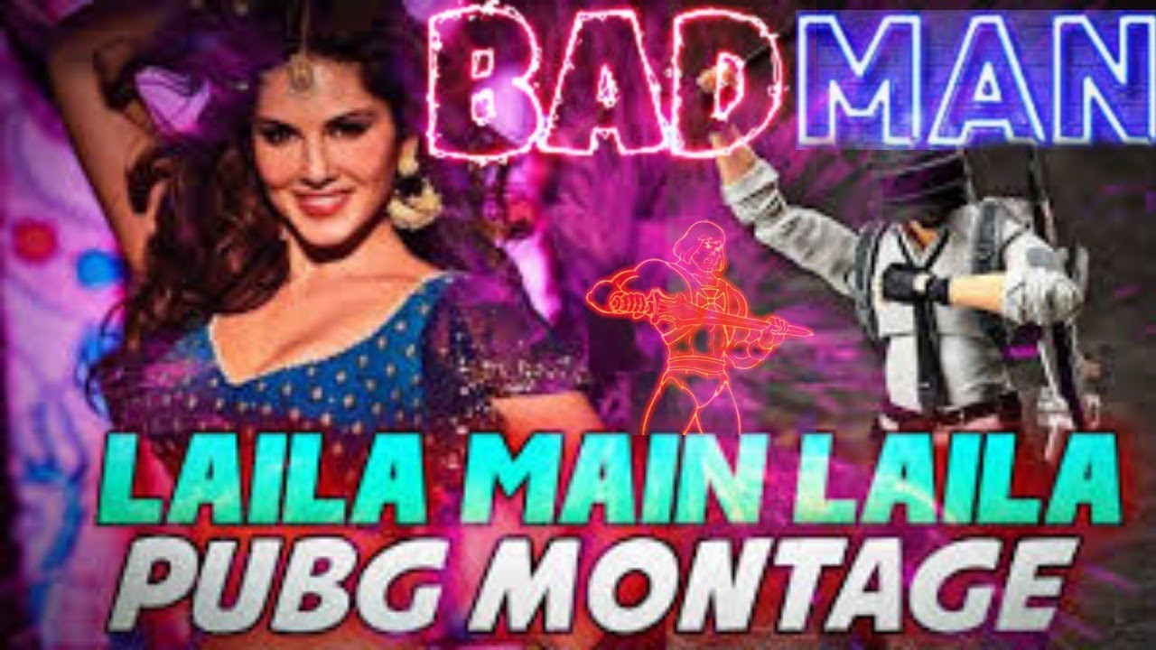 Laila main laila pubg montage bahokal remix bad man I hate u note a ...
