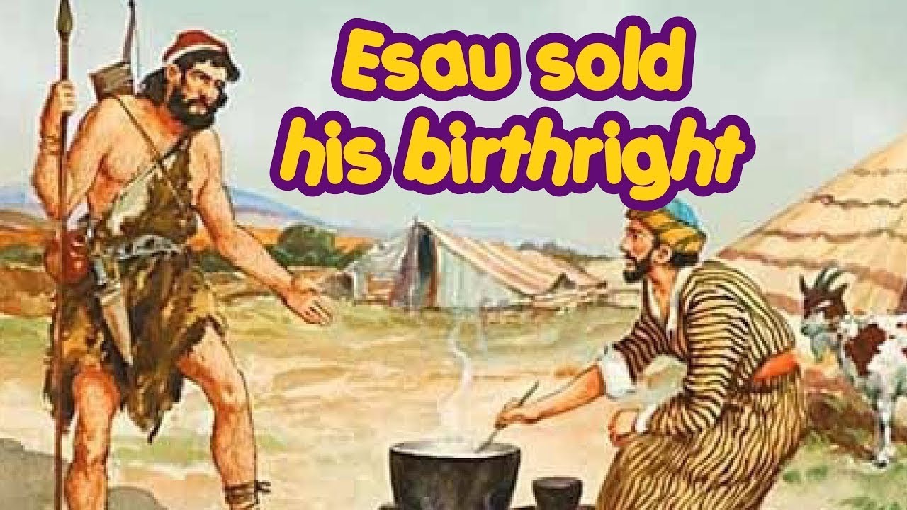 एसाव ने अपना अधिकार क्यों बेचा | why did esau sold his birthright ...