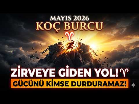 MAYIS 2026 | Koç Burcu: Zirveye Giden Yol! Gücünü Kimse Durduramaz.!