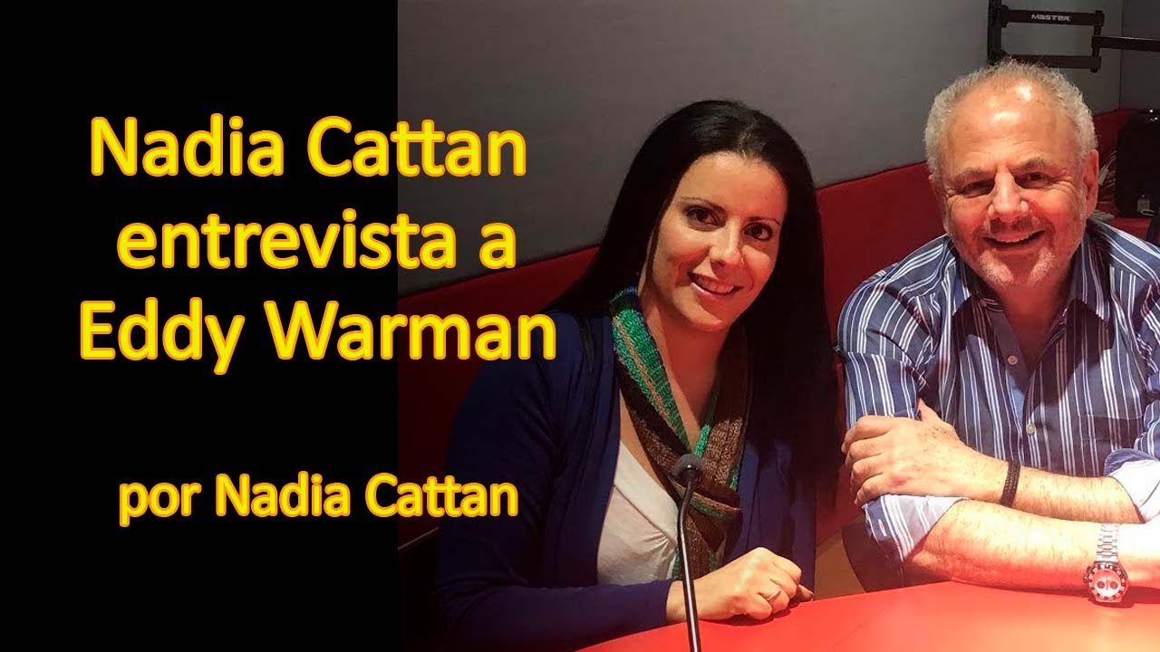ENTREVISTA A EDDY WARMAN, POR NADIA CATTAN - YouTube