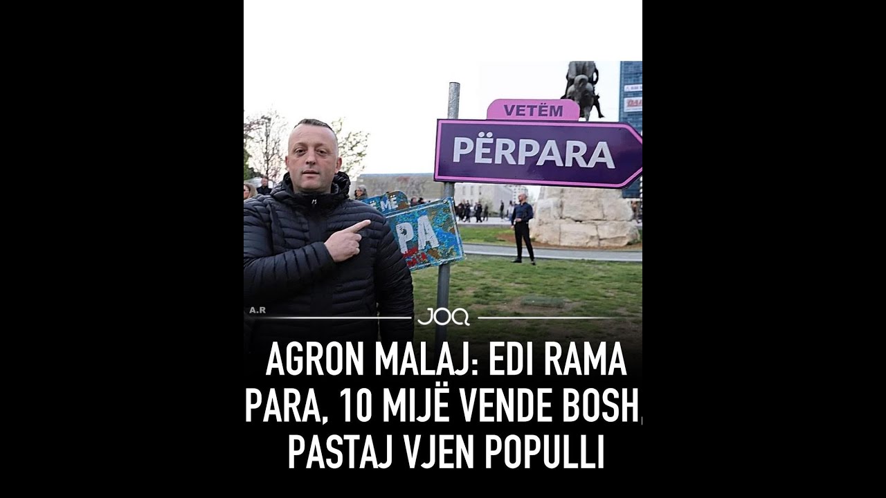Agron Malaj: Edi Rama, 10 mijë vende bosh pastaj vjen populli - YouTube